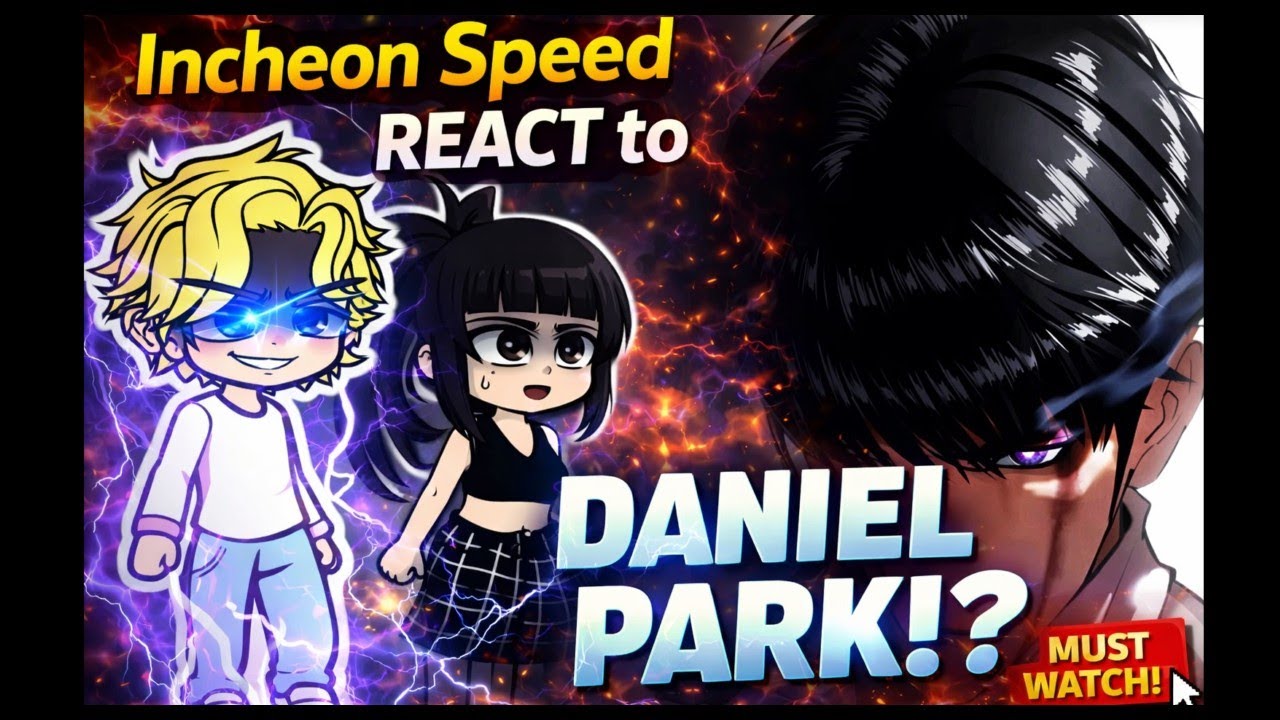 Incheon Speed Circle React To Daniel Park | Lookism Gacha reaction ...