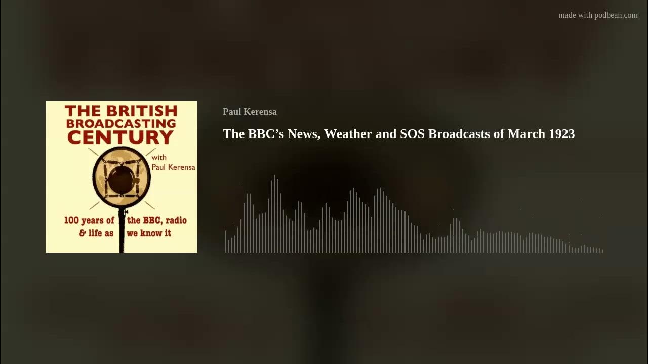 #066 The BBC’s News, Weather + SOS Broadcasts: March 1923 (The British ...