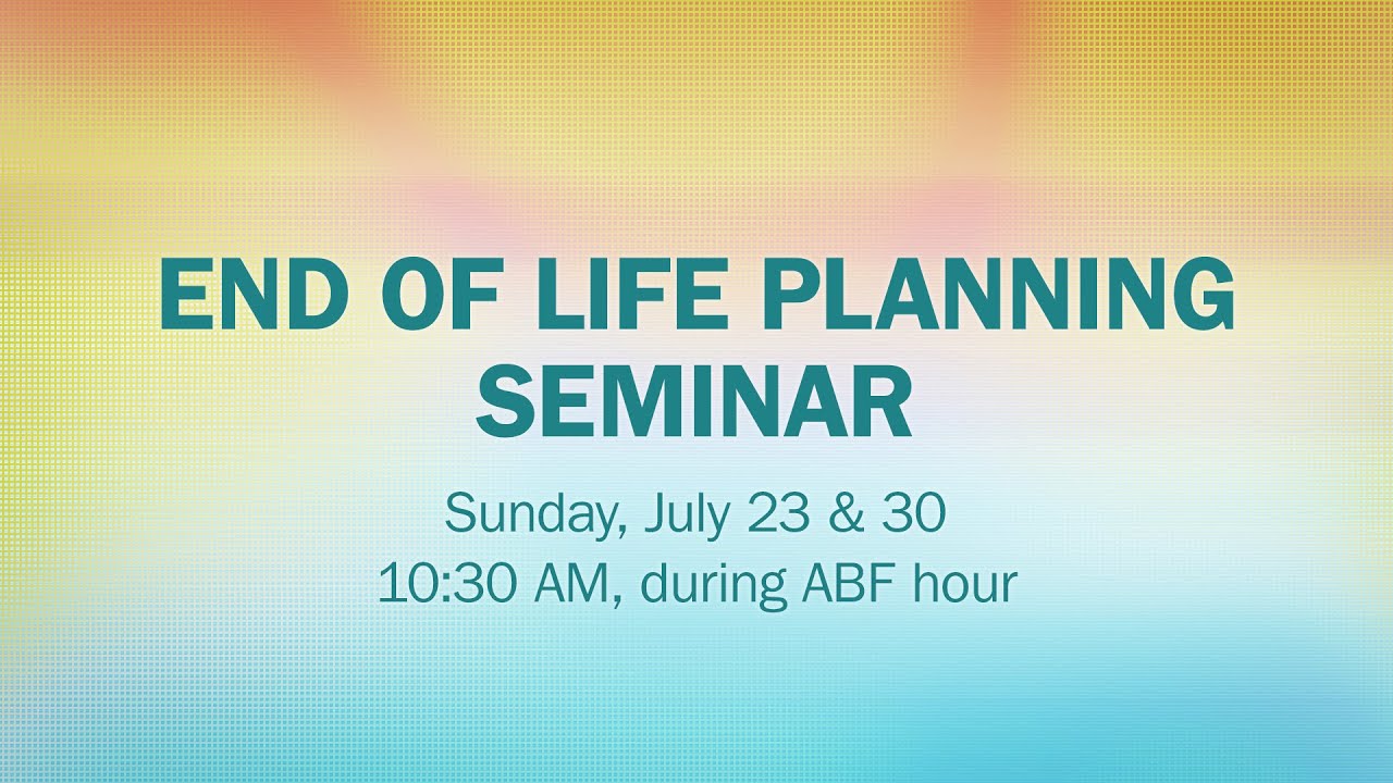 End of Life Planning Seminar (Steve & Jewell Shivery) - July 23, 2023 ...