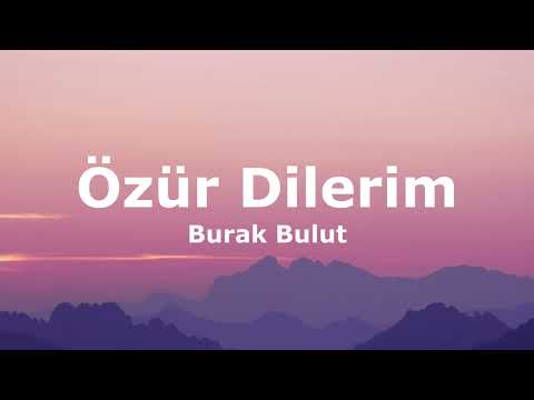 Burak Bulut - Özür Dilerim(Sözleri - Lyrics)