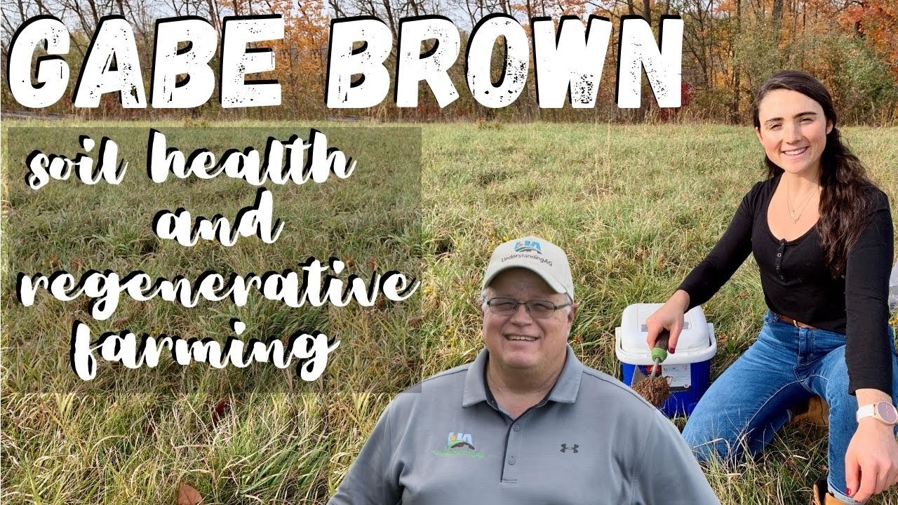 Gabe Brown | Regenerative Farming and Soil Health - YouTube