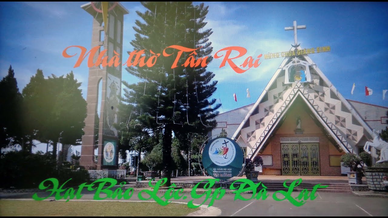 Nhà thờ Tân Rai,là cơ sở truyền giáo đầu tiên cho người thiểu số vùng ...
