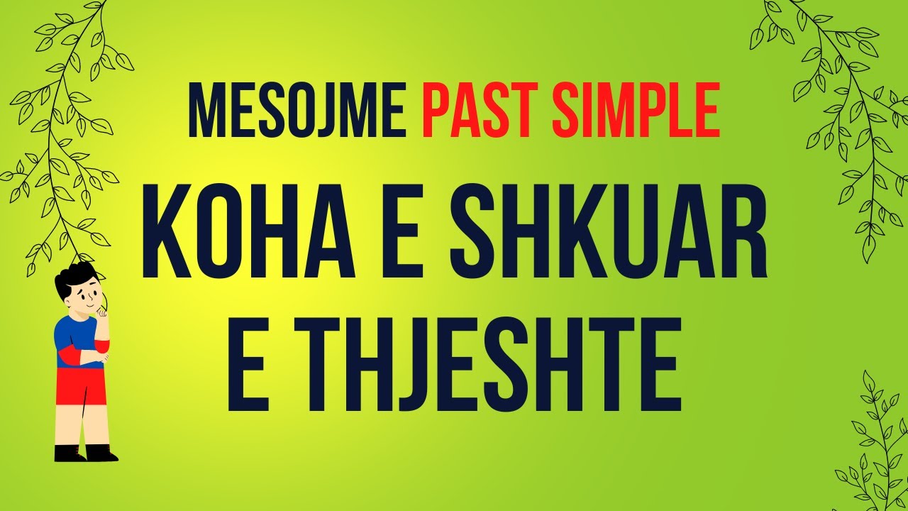 Meso Past Simple. Kohen e shkuar te thjeshte ne Anglisht. Mesojme kohet ...