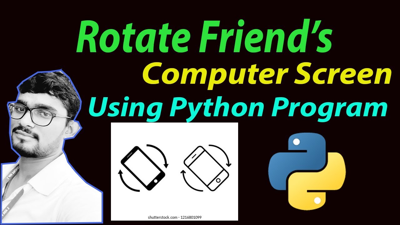 Rotate Friend's Computer Screen Using Python Program || Screw Up Your ...