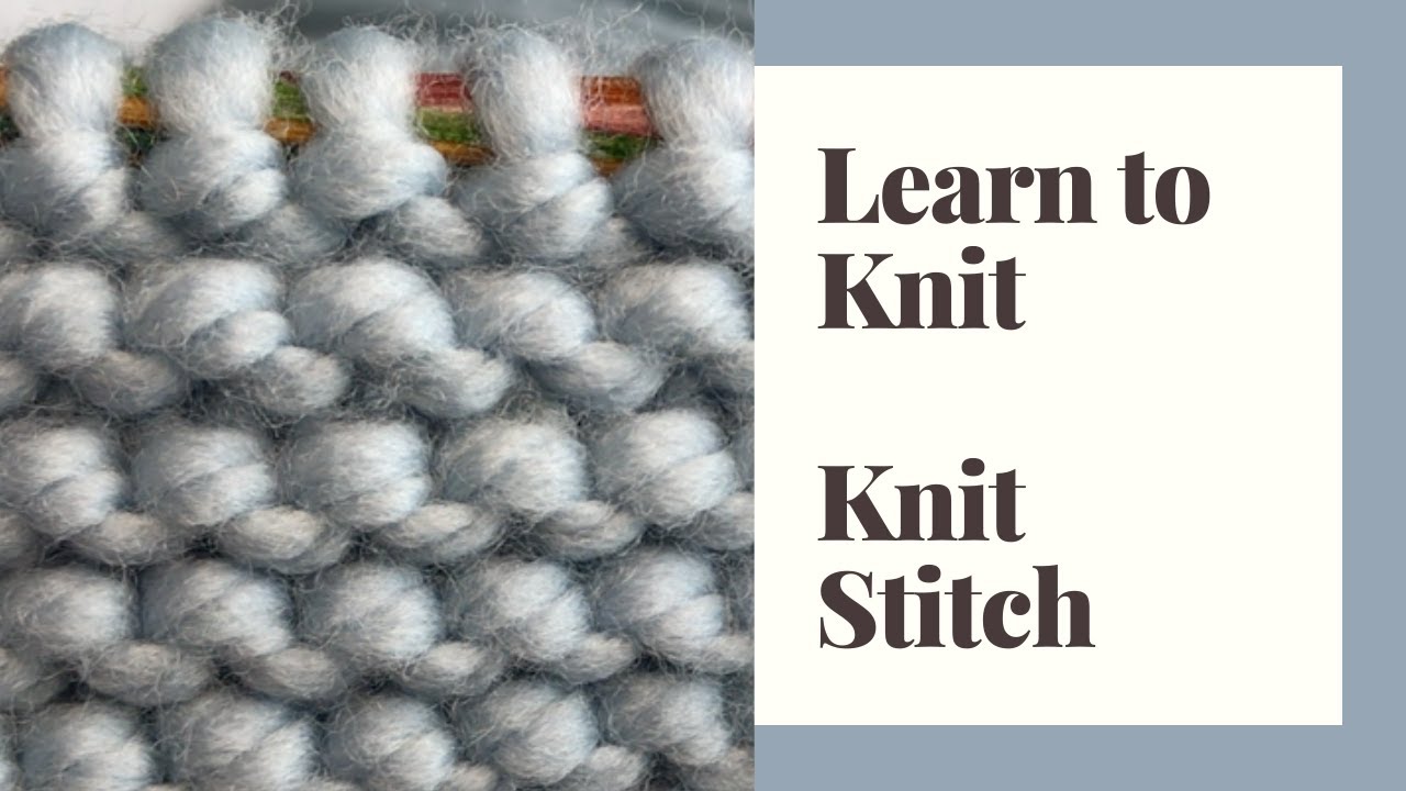 Learn to Knit - Knit Stitch - Step by Step Tutorial for Beginners - YouTube