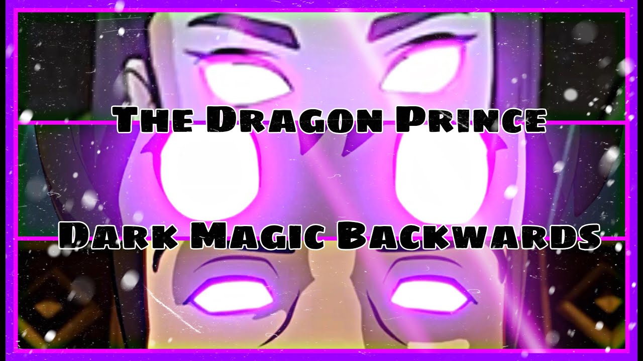 All Dark Magic from The Dragon Prince BACKWARDS! (Season 1-3) - YouTube