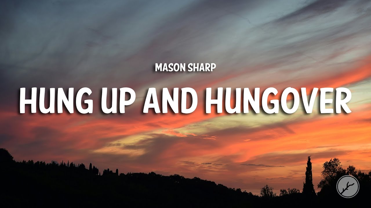 Mason Sharp - Hung Up and Hungover (Lyrics) - YouTube
