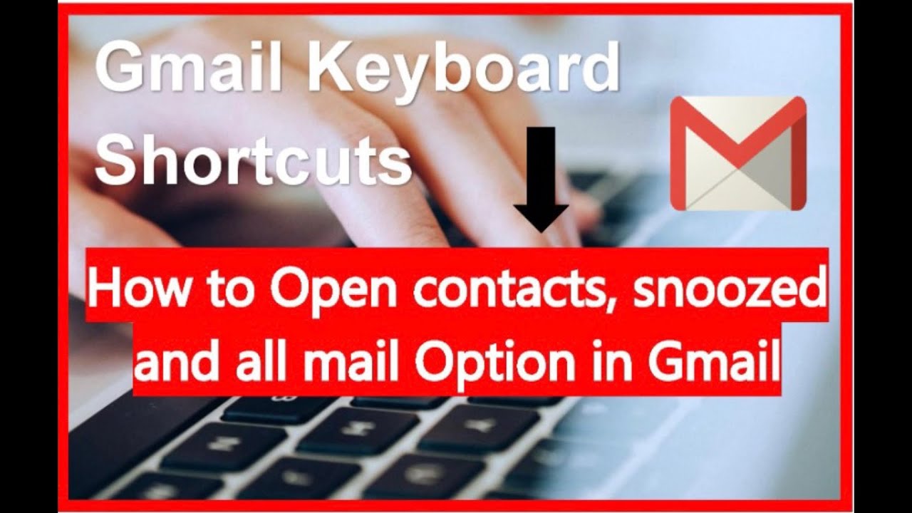 5 Gmail shortcuts| shortcut key for contacts, inbox, all mails, snoozed ...