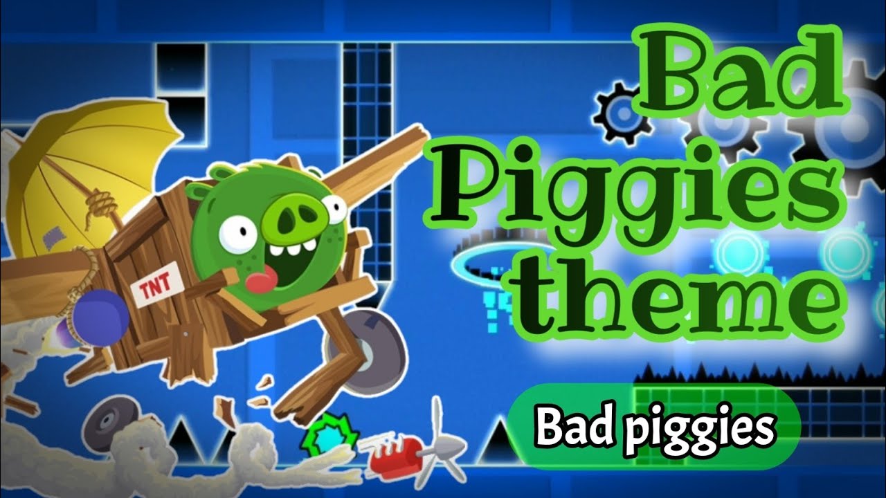 LAYOUT #64 | Bad Piggies - Theme song | Geometry Dash 2.1 - YouTube