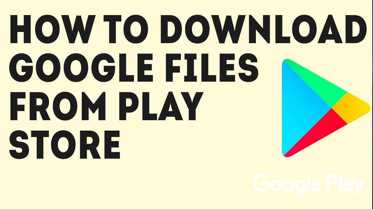 How to Download Google Files from Play Store - YouTube