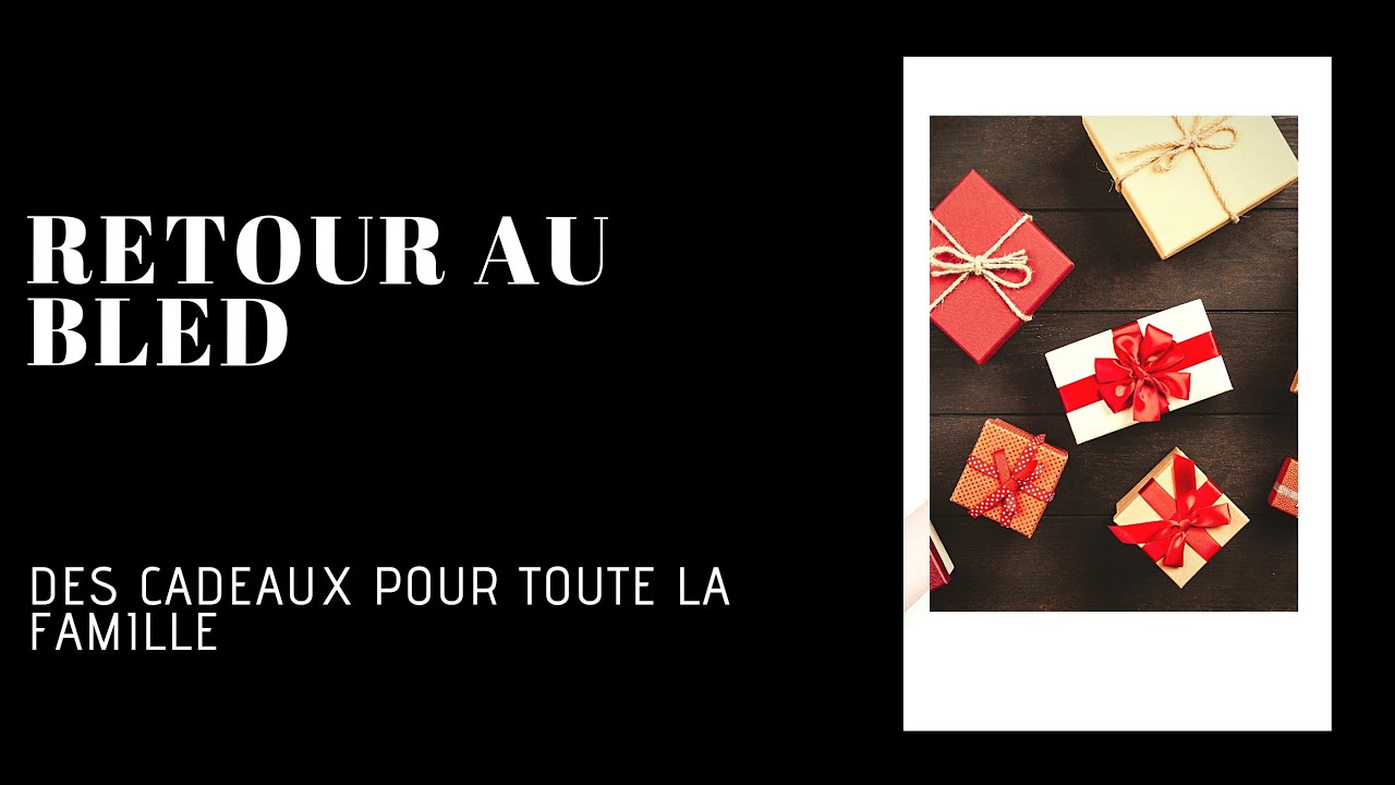 RETOUR AU BLED ! Cadeaux pour tous - YouTube