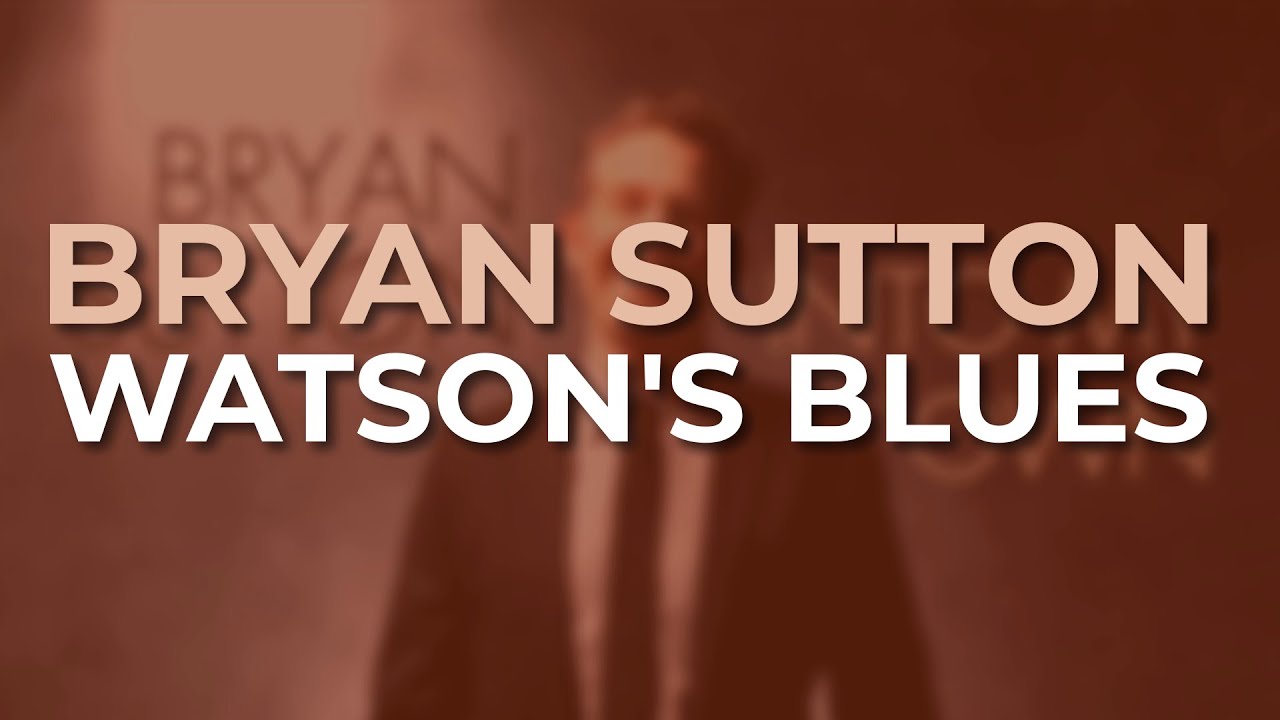 Bryan Sutton - Watson's Blues (Official Audio) from the album Into My ...