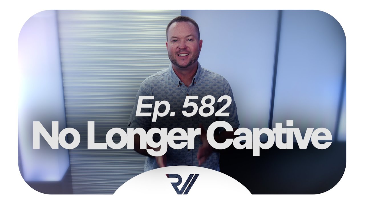 Ep. 582 - No Longer Captive - YouTube