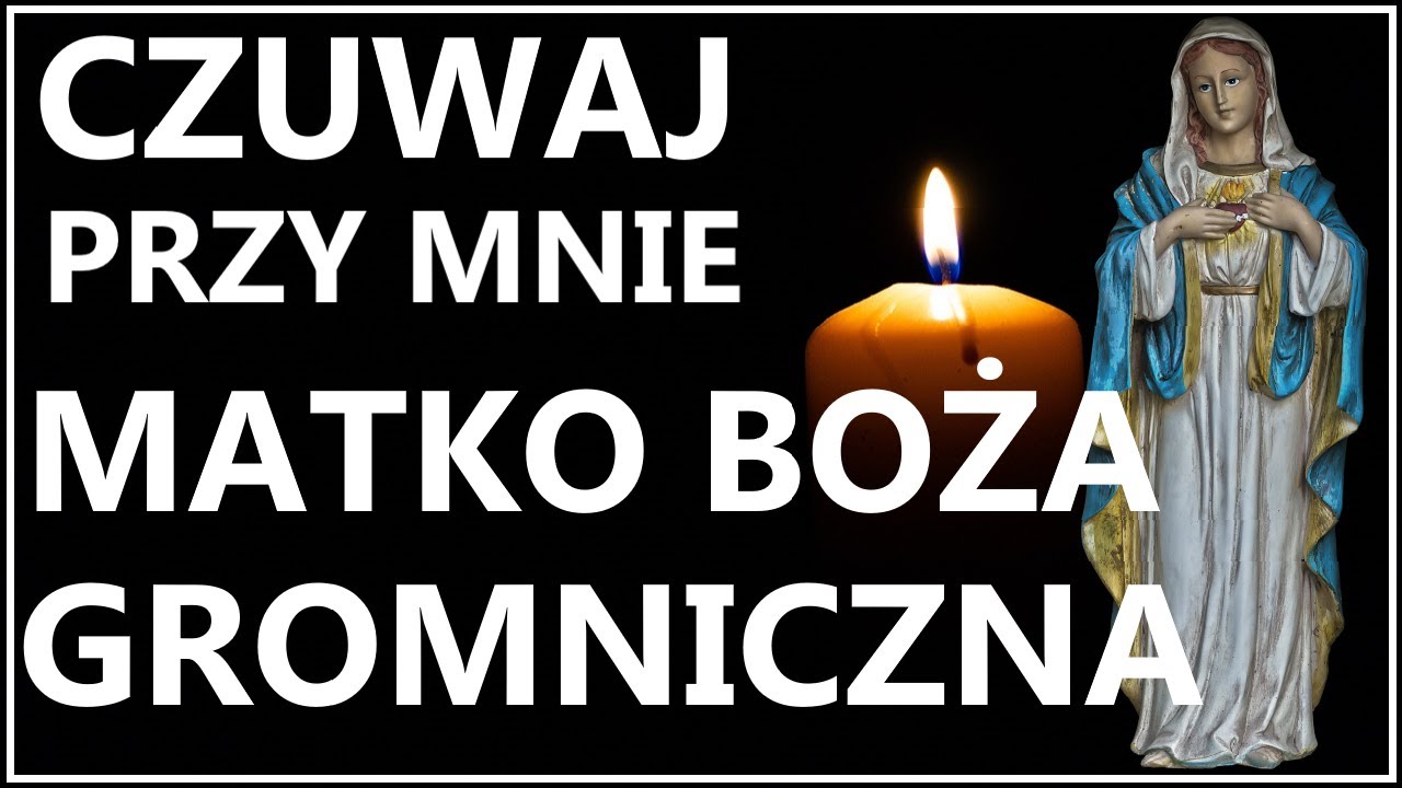 MATKO BOŻA GROMNICZNA, MÓDL SIĘ ZA NAMI | Modlitwa Maryjna na Święto ...
