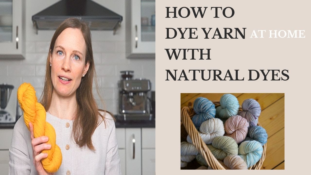 How to Dye Yarn with Natural Dyes I Step by Step Tutorial - YouTube