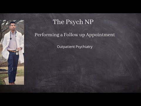 The Psych NP: Performing a Medication Management Follow Up Appointment in Outpatient Psychiatry