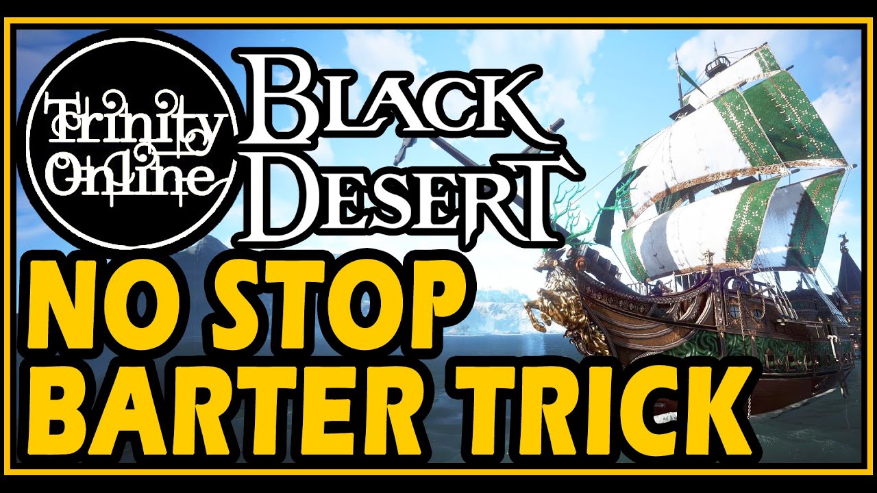 ️Black Desert NO STOP BARTER TRICK Speed up sailing money making TRINITY ONLINE YOUTUBE BDO ...