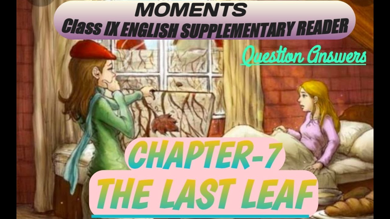 THE LAST LEAF QUESTION ANSWER CLASS 9TH MOMENTS ENGLISH SUPPLEMENTARY the-last-leaf-question-answer-class-9th-moments-english-supplementary