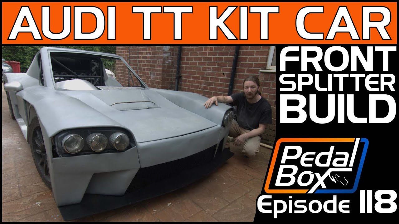 Building the Front Splitter | Audi TT Kit Car | PedalBox Episode 118 ...