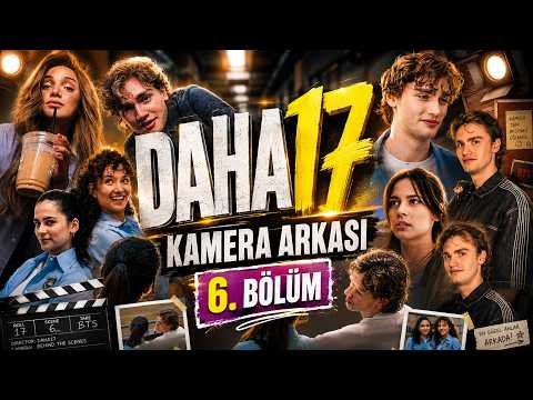 Daha 17 6. bölüm Kamera Arkası ve Set Görüntüleri 📸🎥🤏