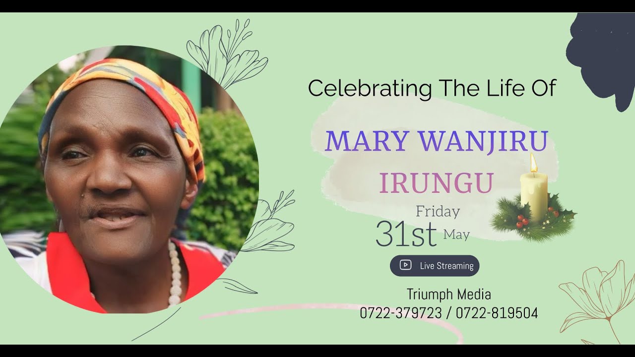 CELEBRATING THE LIFE OF MARY WANJIRU IRUNGU - YouTube