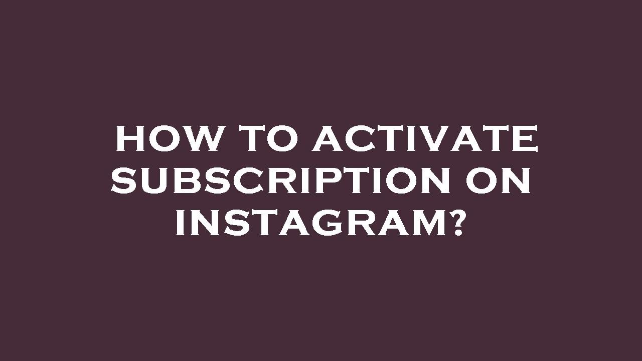 How to activate subscription on instagram? - YouTube
