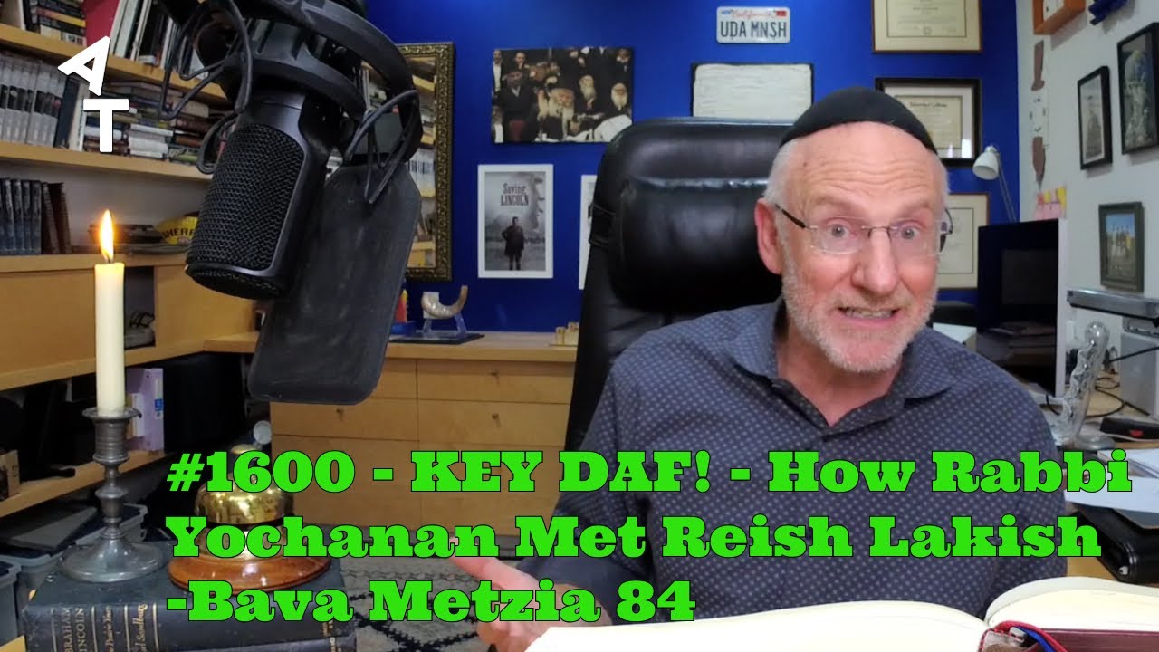 🛎 AT Daily! #1600 🗝 KEY DAF! 🤝 How Rabbi Yochanan Met Reish Lakish 🧣 ...