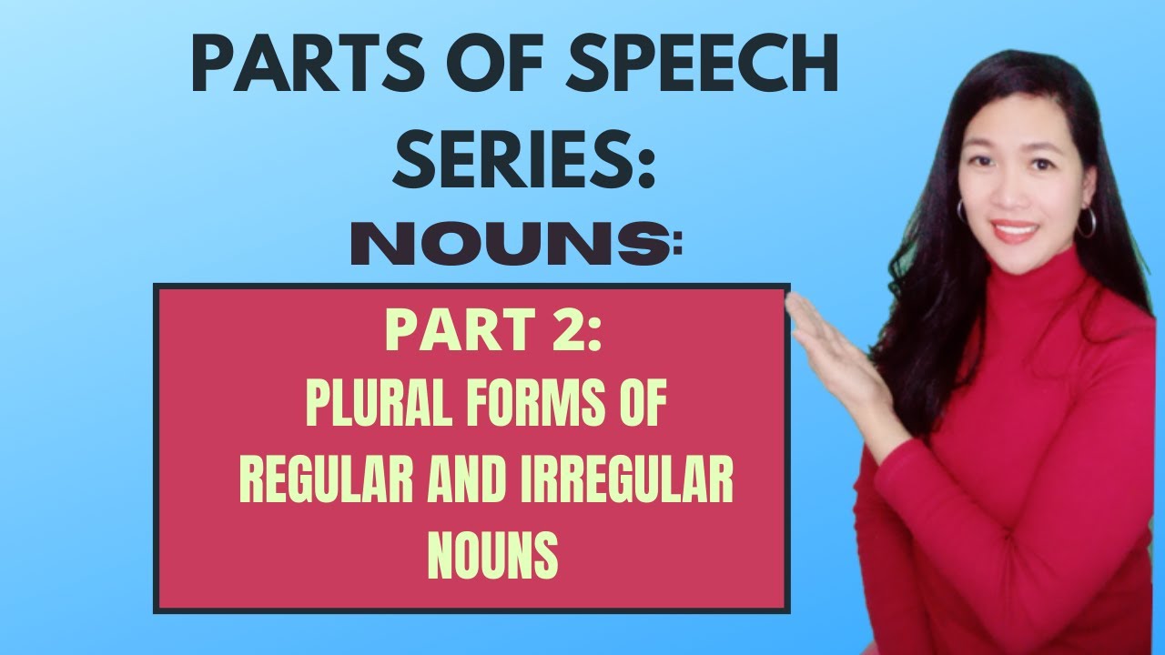 PART OF SPEECH SERIES: NOUN:PART 2: PLURAL FORMS OF REGULAR AND ...