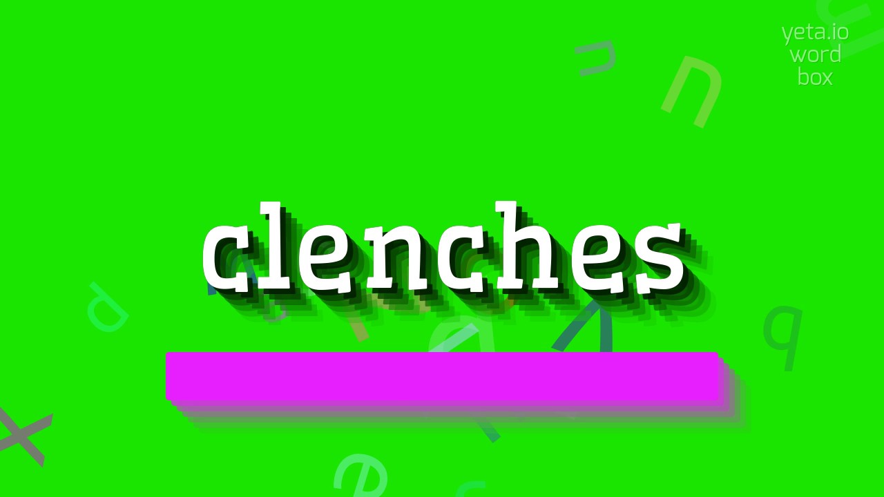 How to say "clenches"! (High Quality Voices) - YouTube