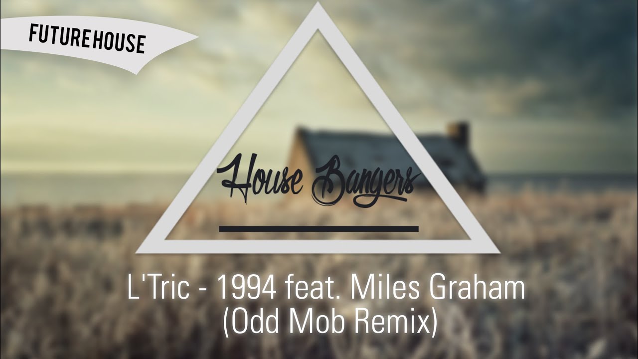 L'Tric - 1994 feat. Miles Graham [Odd Mob Remix] - YouTube