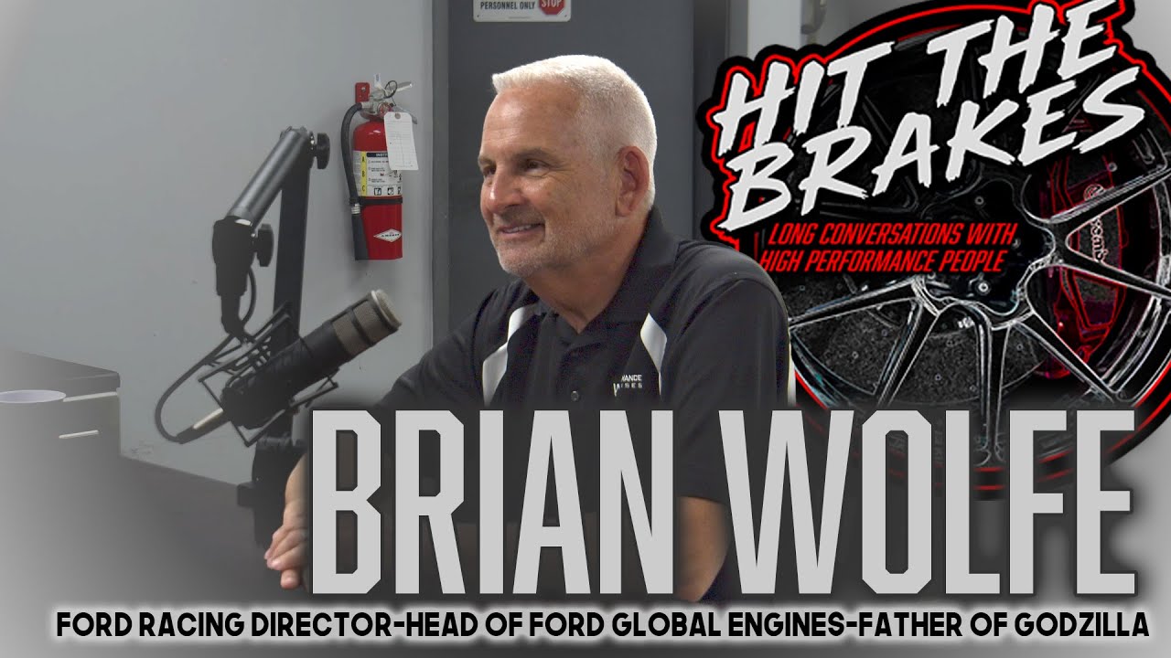 Brian Wolfe - Hit the Brakes Podcast - The Man Behind Ford's Godzilla 7 ...