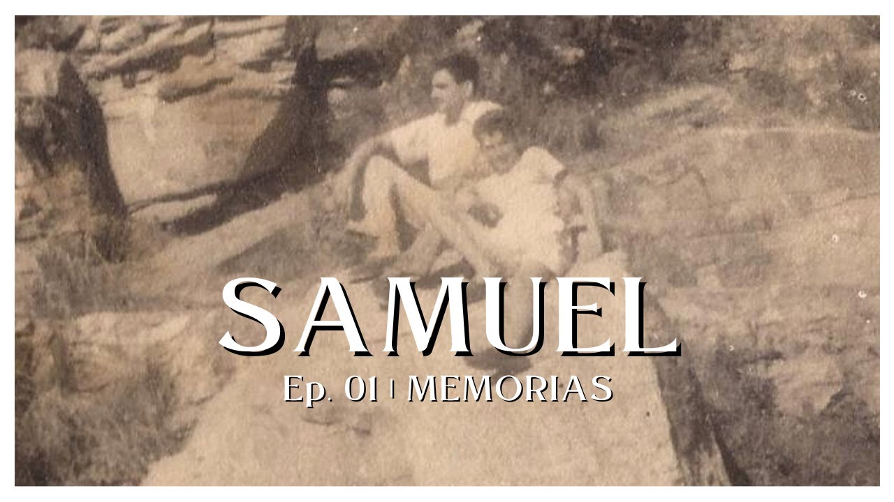 Historia de Samuel - Memorias - YouTube