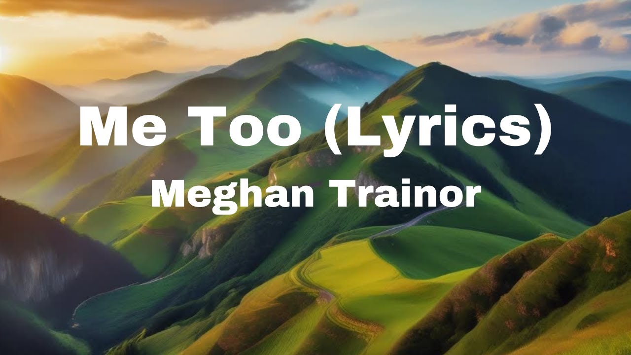 Meghan Trainor - Me Too (Lyrics) - YouTube