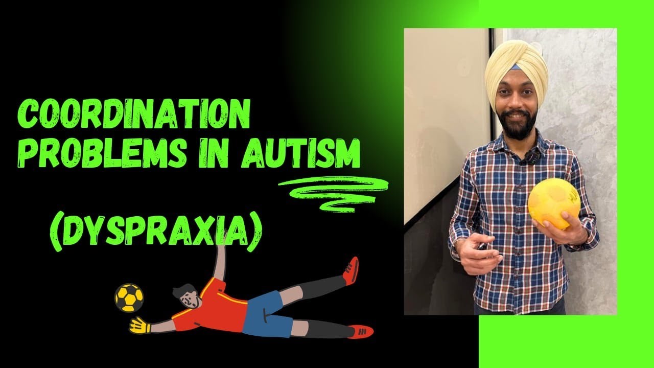 Coordination problems(Dyspraxia)in Autism & Role of Occupational ...