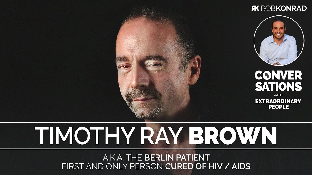 Cured of HIV/AIDS - The Berlin Patient | Timothy Ray Brown Rob Konrad ...