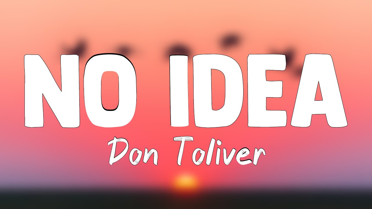 No Idea - Don Toliver [Lyrics Video] 🏜 - YouTube