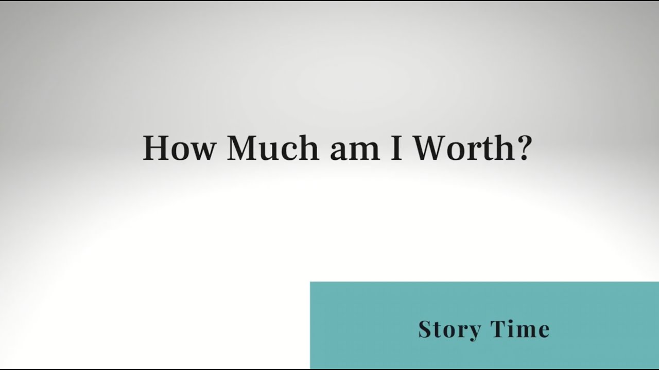 How Much Am I Worth: Story Time - YouTube