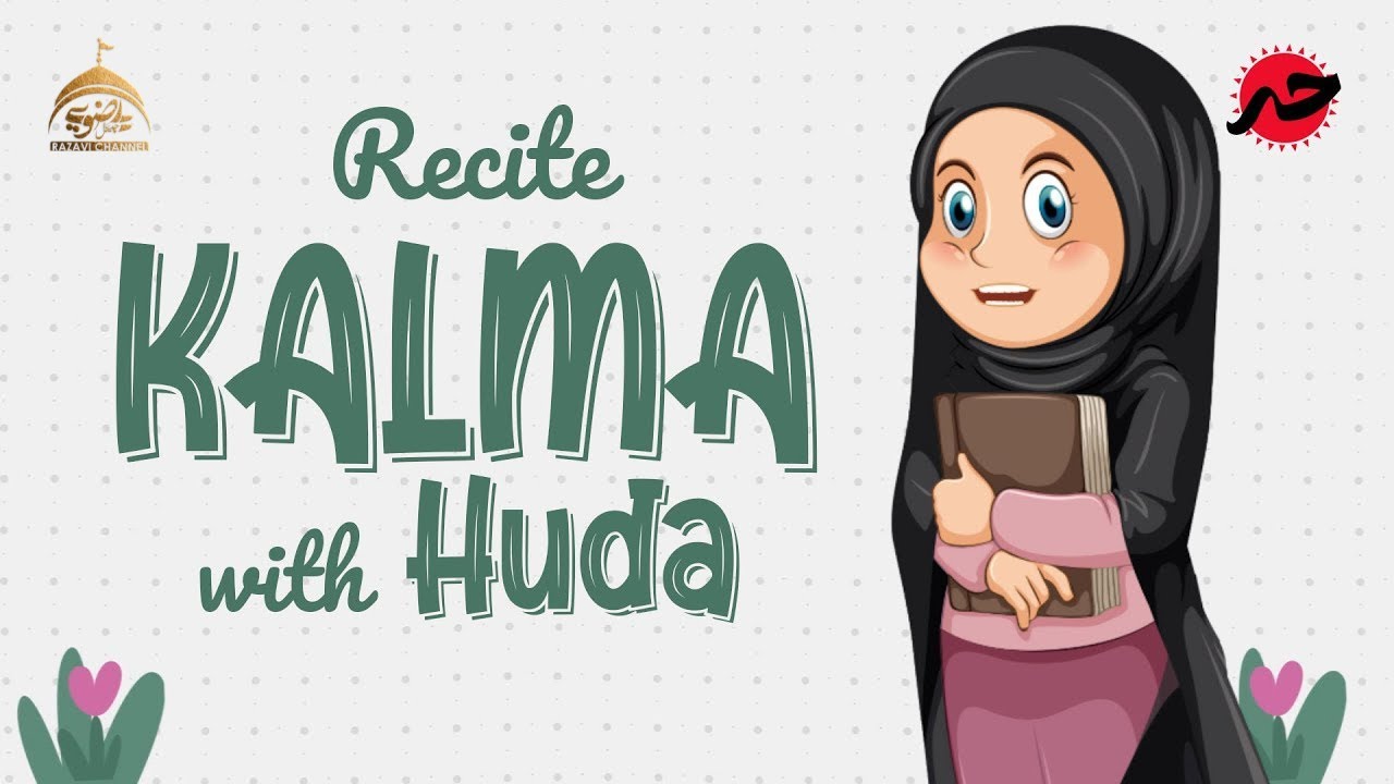 Recite KALMA with Huda I Hurr Production - YouTube