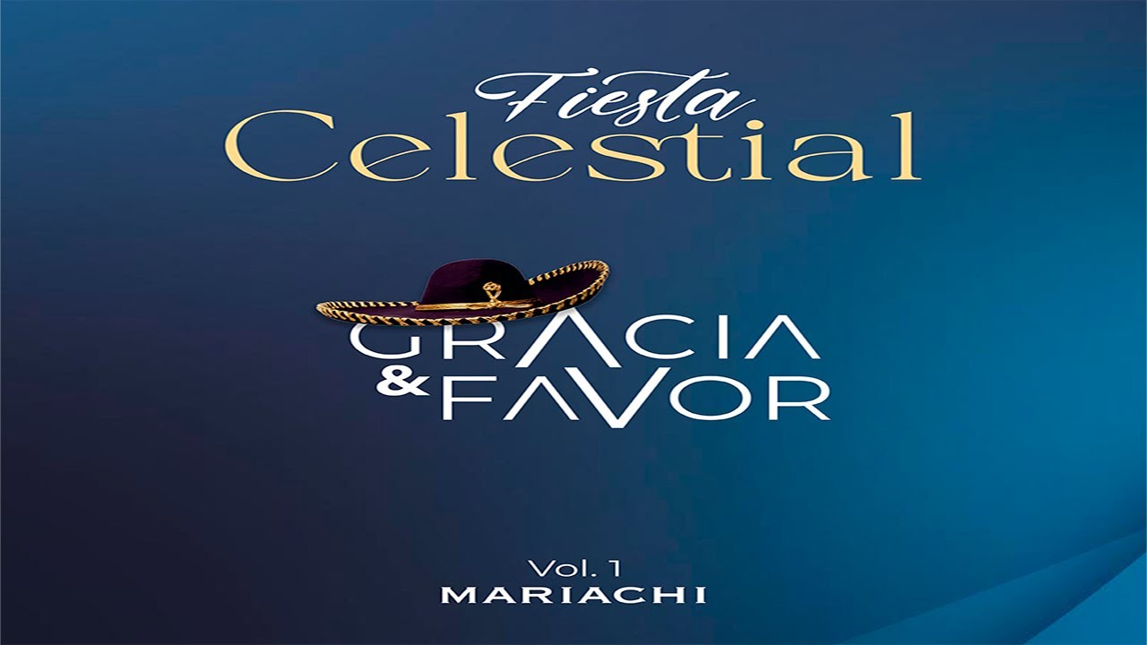 GRACIA & FAVOR - FIESTA CELESTIAL VOL. 1 MARIACHI - YouTube