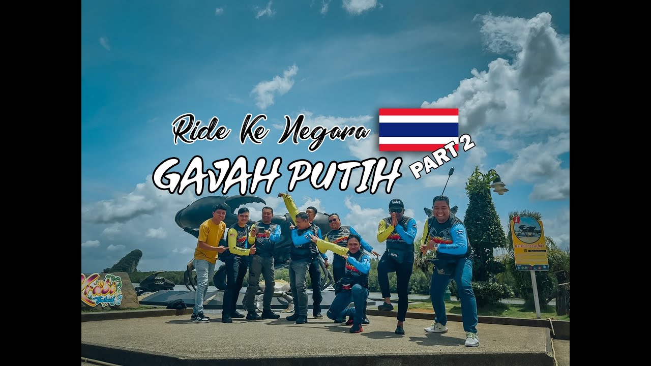 [ PART 2 ] RIDE KE NEGARA GAJAH PUTIH - YouTube