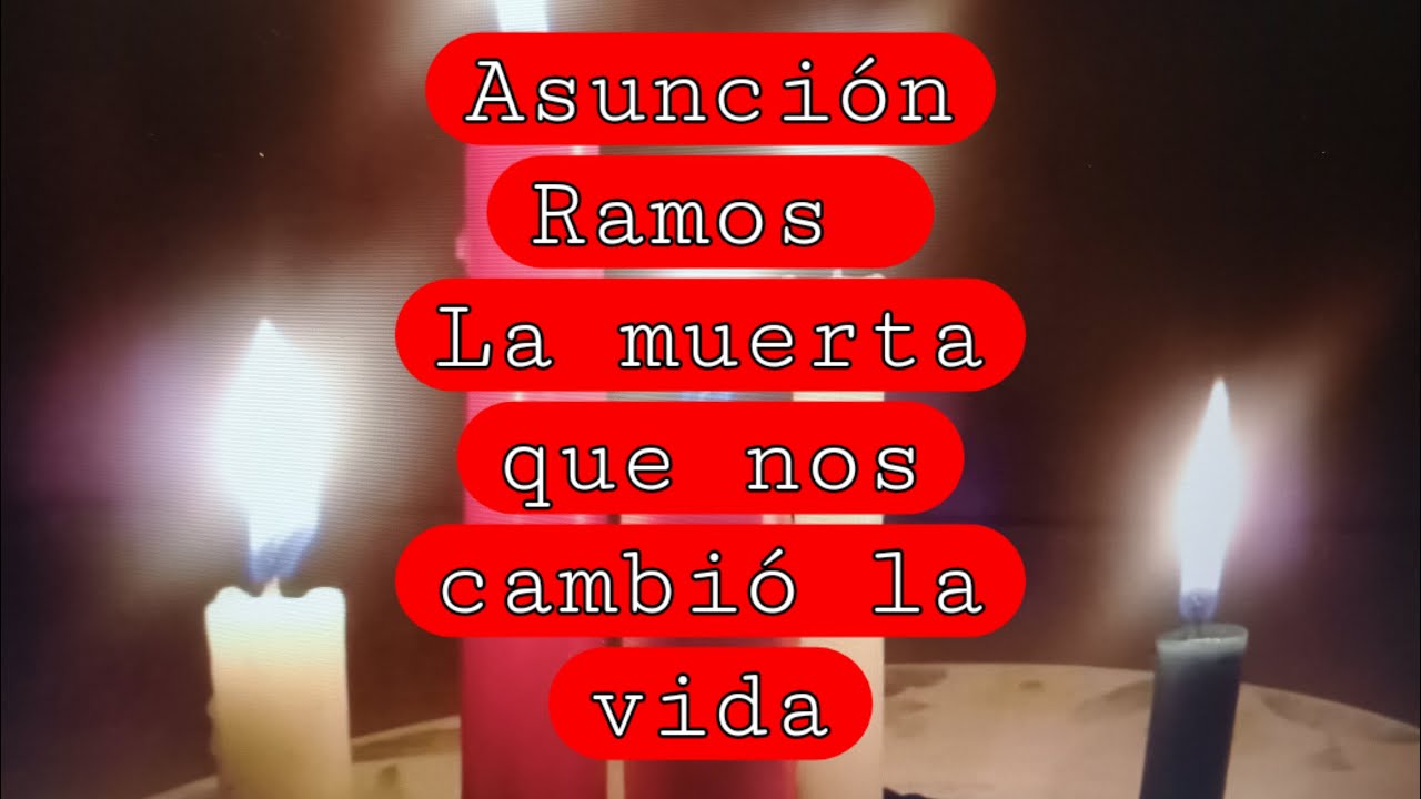 "Asunción Ramos La muerta que nos cambió la vida" Un cuento de ...