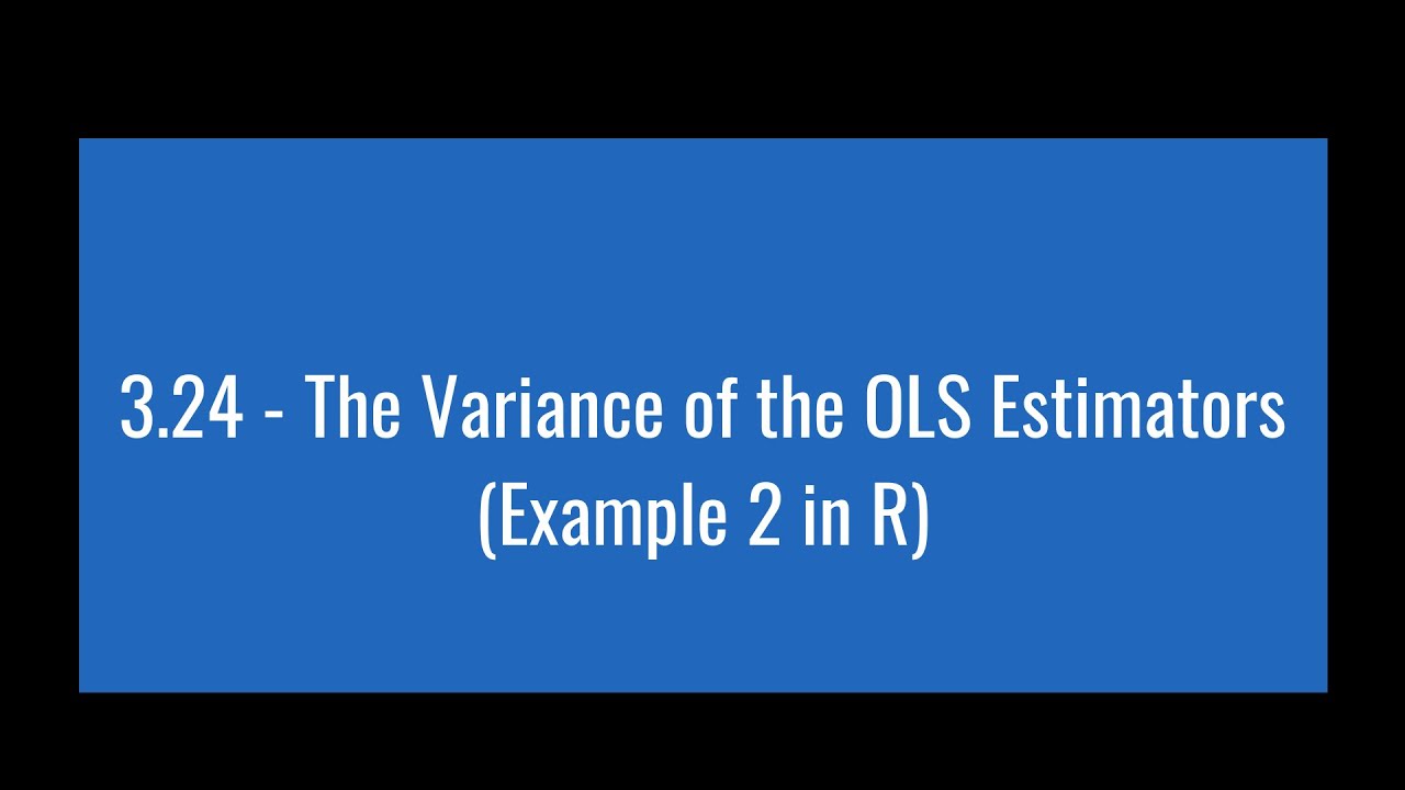 3.24 - The Variance of the OLS Estimators (Example 2 in R) - YouTube