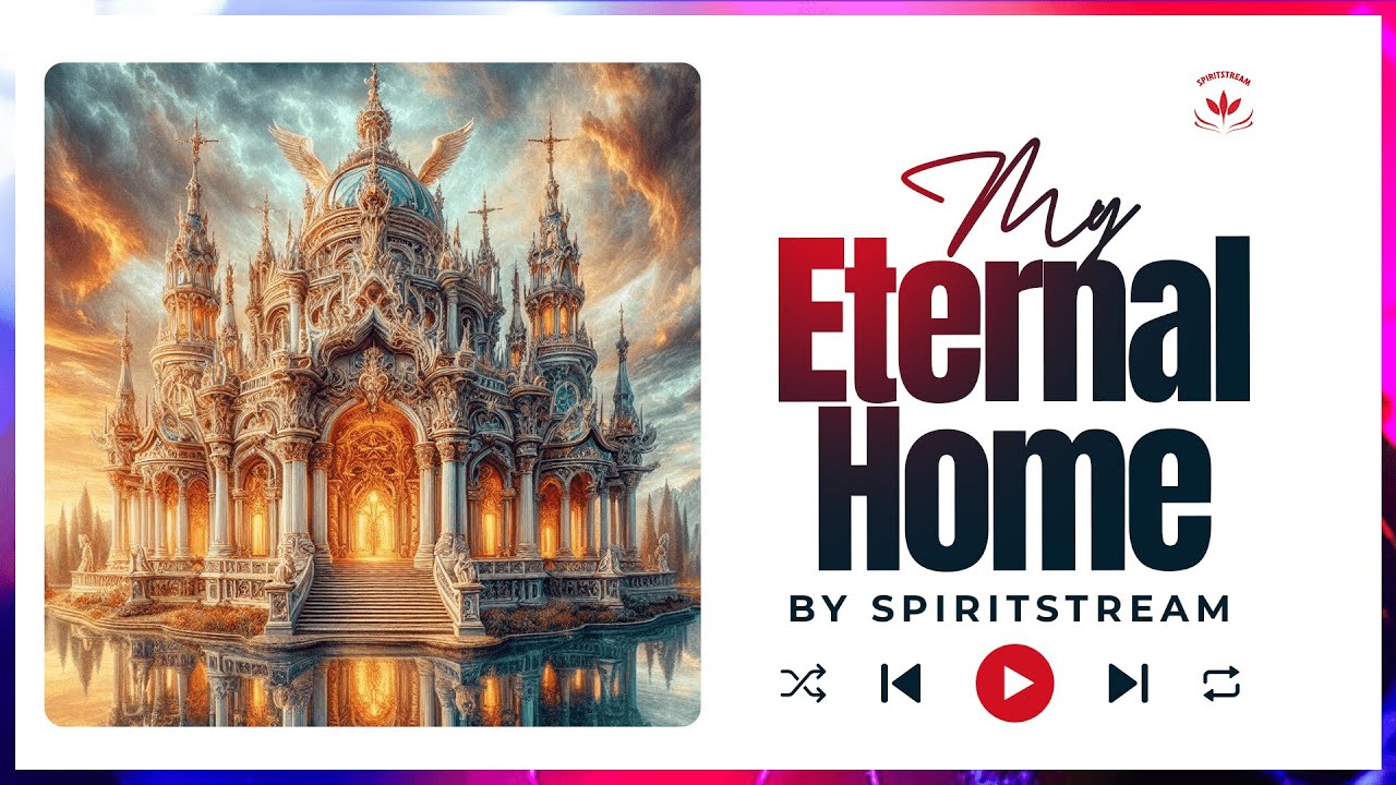 My Eternal Home | Gospel Music For Your Soul #SpiritStream #Songs - YouTube