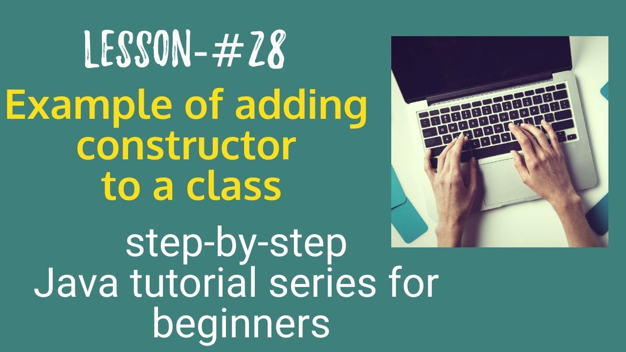 Java Tutorial For Beginners Adding Constructor To A Java Class Youtube 2689