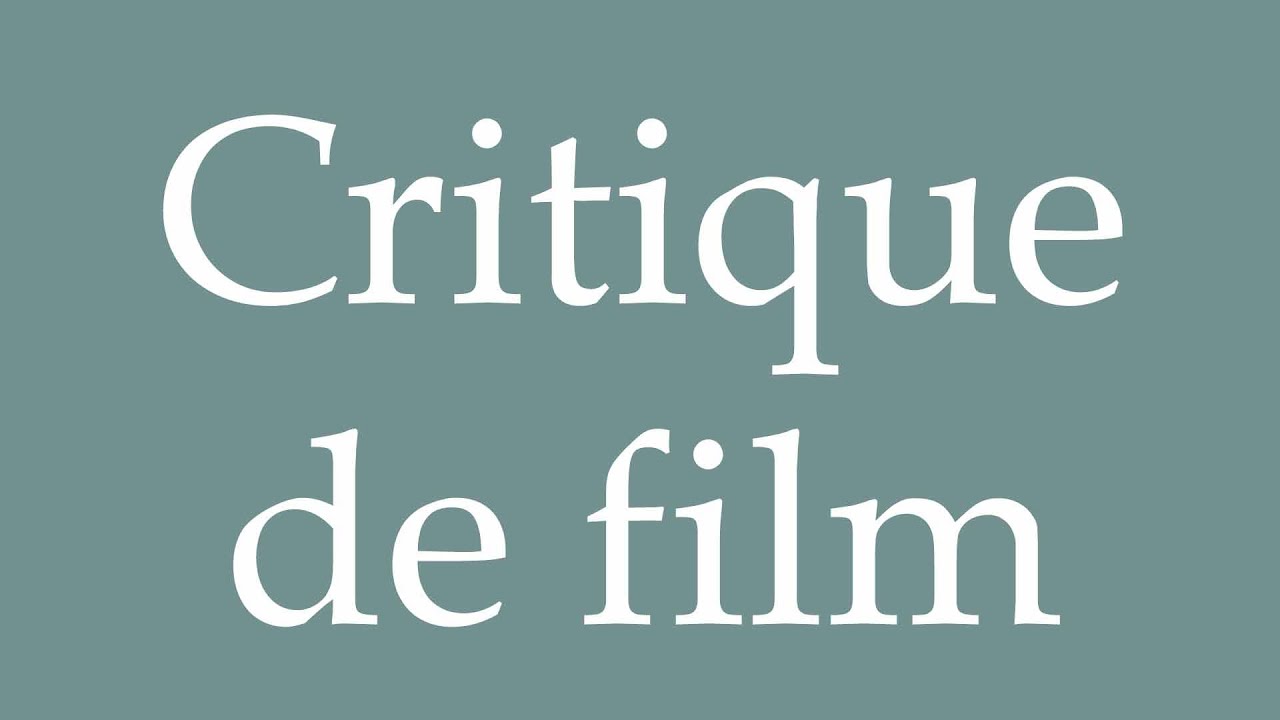 How to Pronounce ''Critique de film'' (Film review) Correctly in French ...