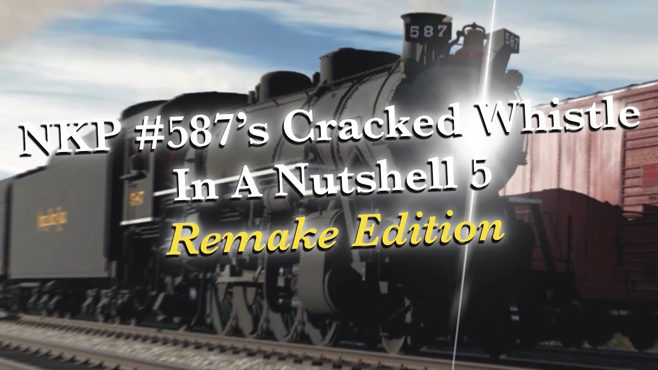 NKP #587's Cracked Whistle In A Nutshell 5 Remake Edition - YouTube