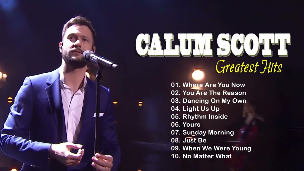 Calum Scott Greatest Hits Full Album 2022 - The Best Songs of Calum ...