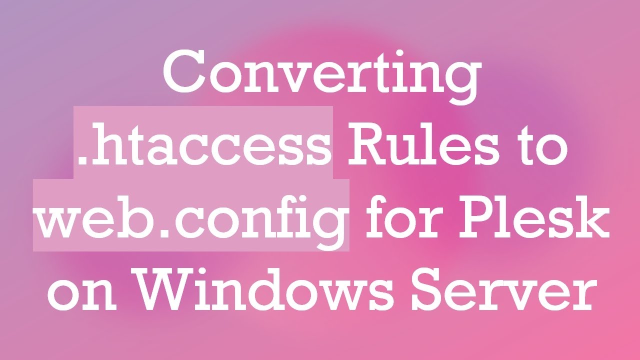 Converting .htaccess Rules to web.config for Plesk on Windows Server - YouTube