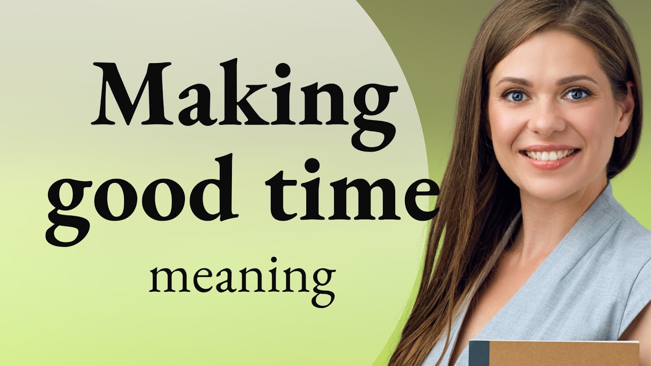 Making Good Time: Understanding this Common English Phrase - YouTube