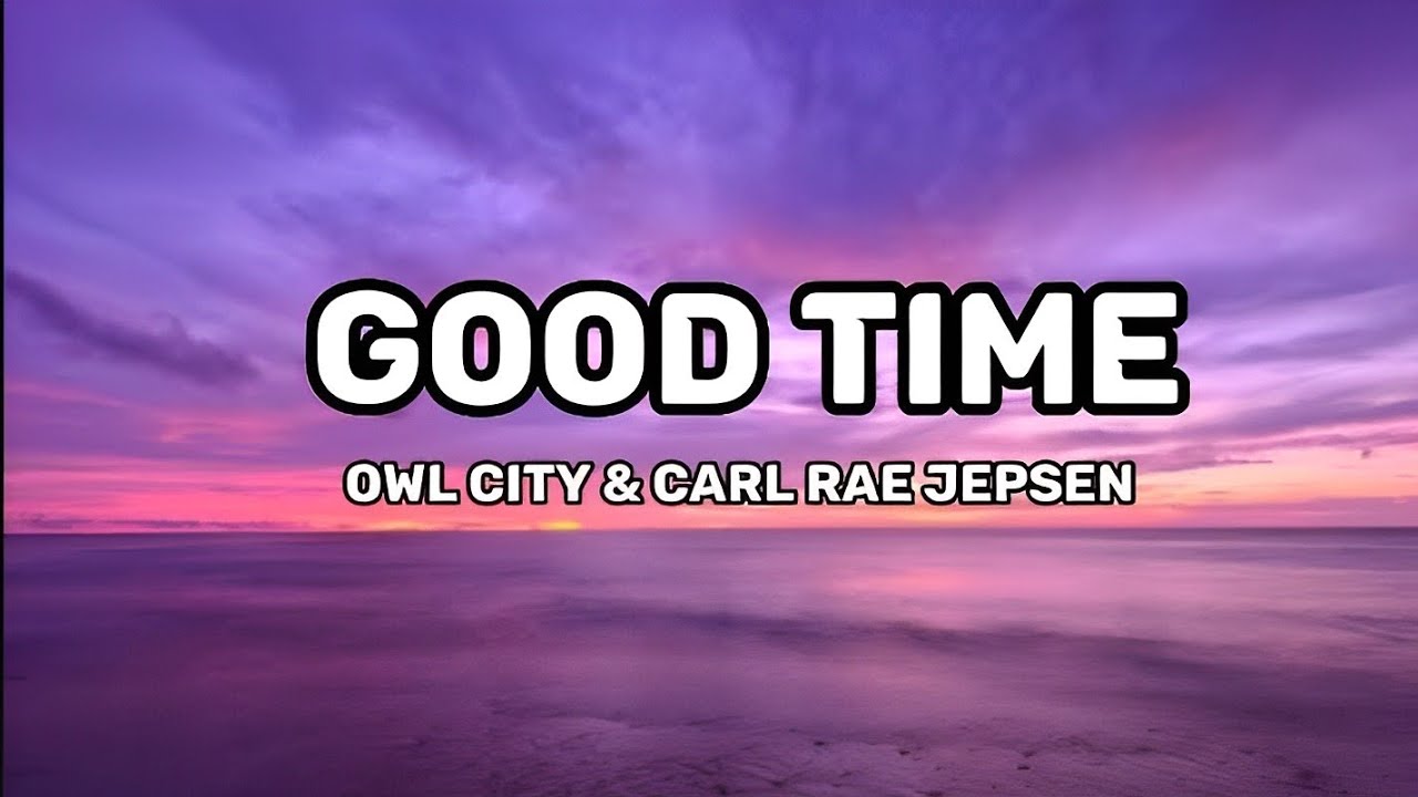 Owl city & Carly Rae jepsen - Good time (lyrics) - YouTube